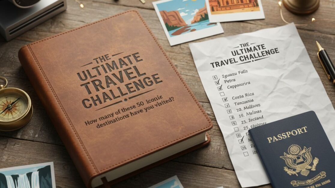Travel Challenge: How many of these 50 iconic destinations have you ...